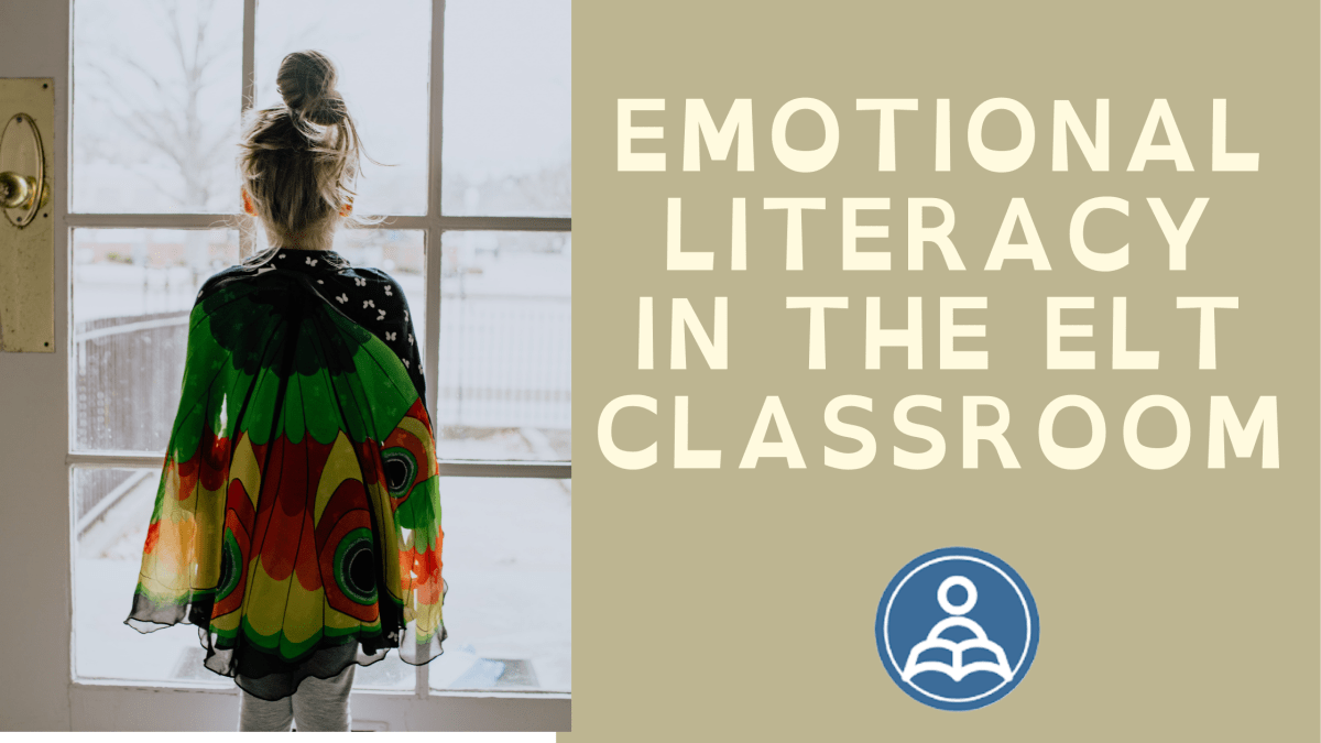 Emotional Literacy in the ELT classroom – Learning lessons from TEFL